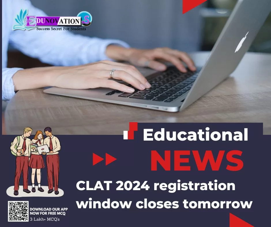 CLAT 2024 registration window closes tomorrow - Edunovations