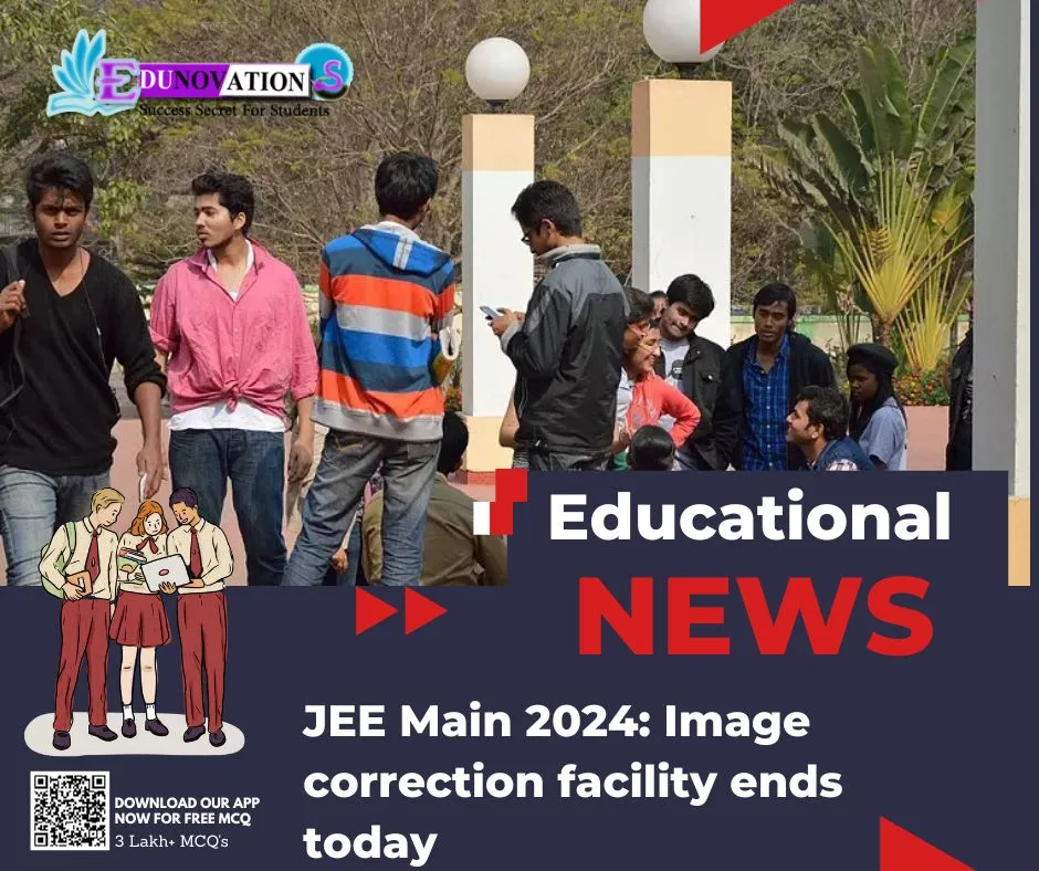 JEE Main 2024: Image correction facility ends today - Edunovations