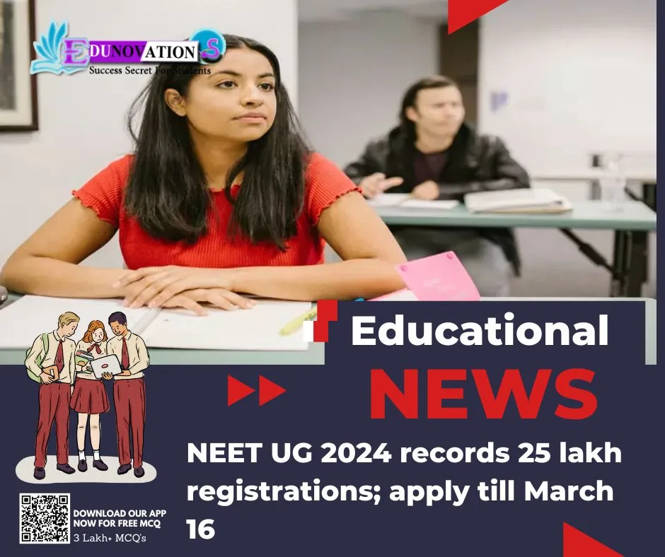 NEET UG 2024 records 25 lakh registrations; apply till March 16 - Edunovations
