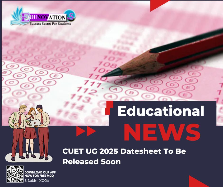 CUET UG 2025 Datesheet To Be Released Soon - Edunovations